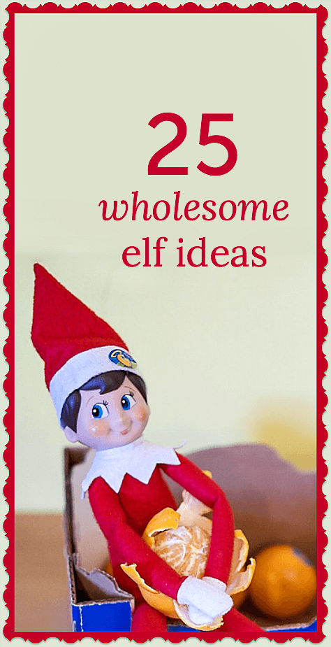 25 Wholesome Christmas Elf Ideas | Someday I'll Learn